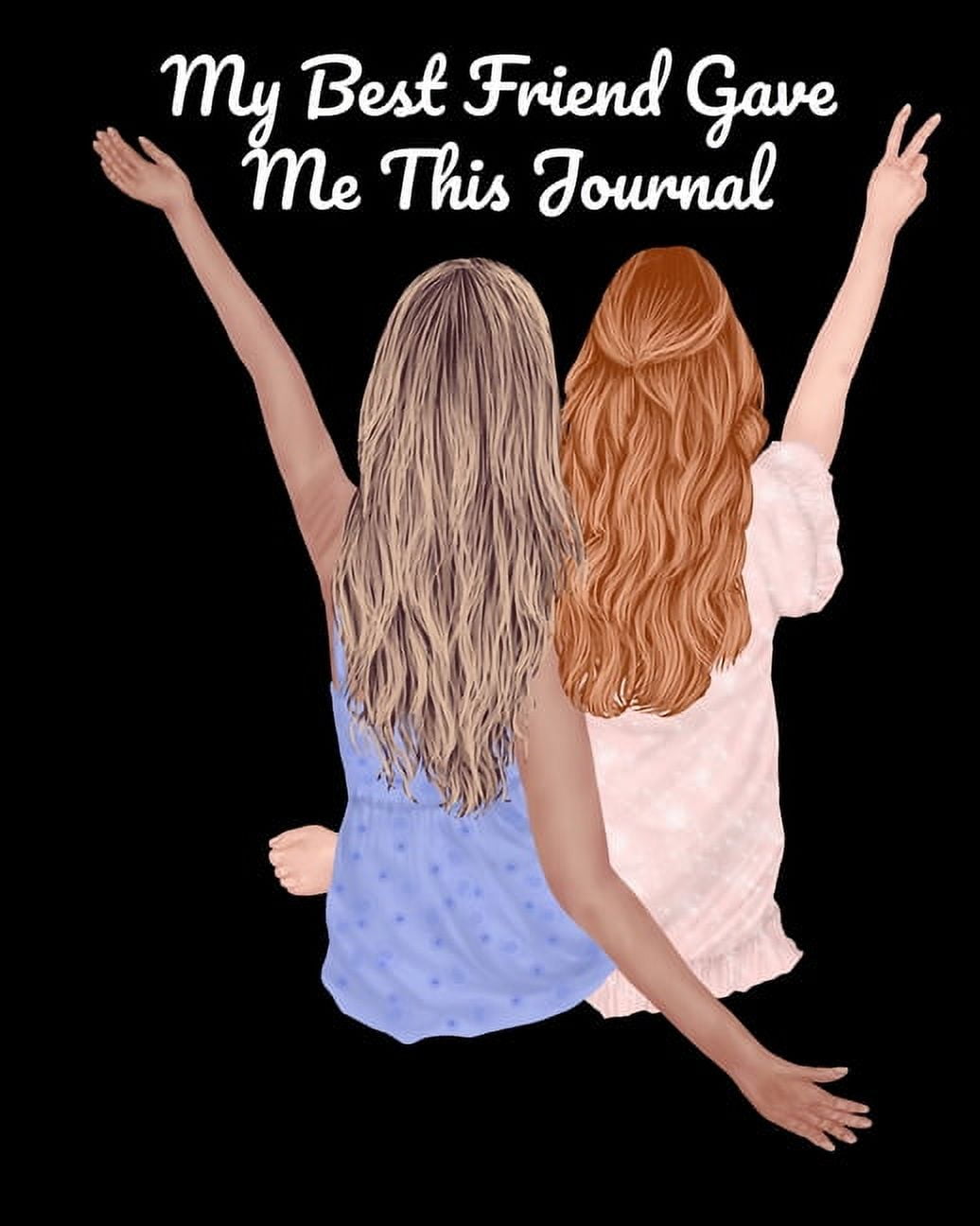 My Best Friend Gave Me This Journal: Bestie Gifts For Women - Gal Pal ...