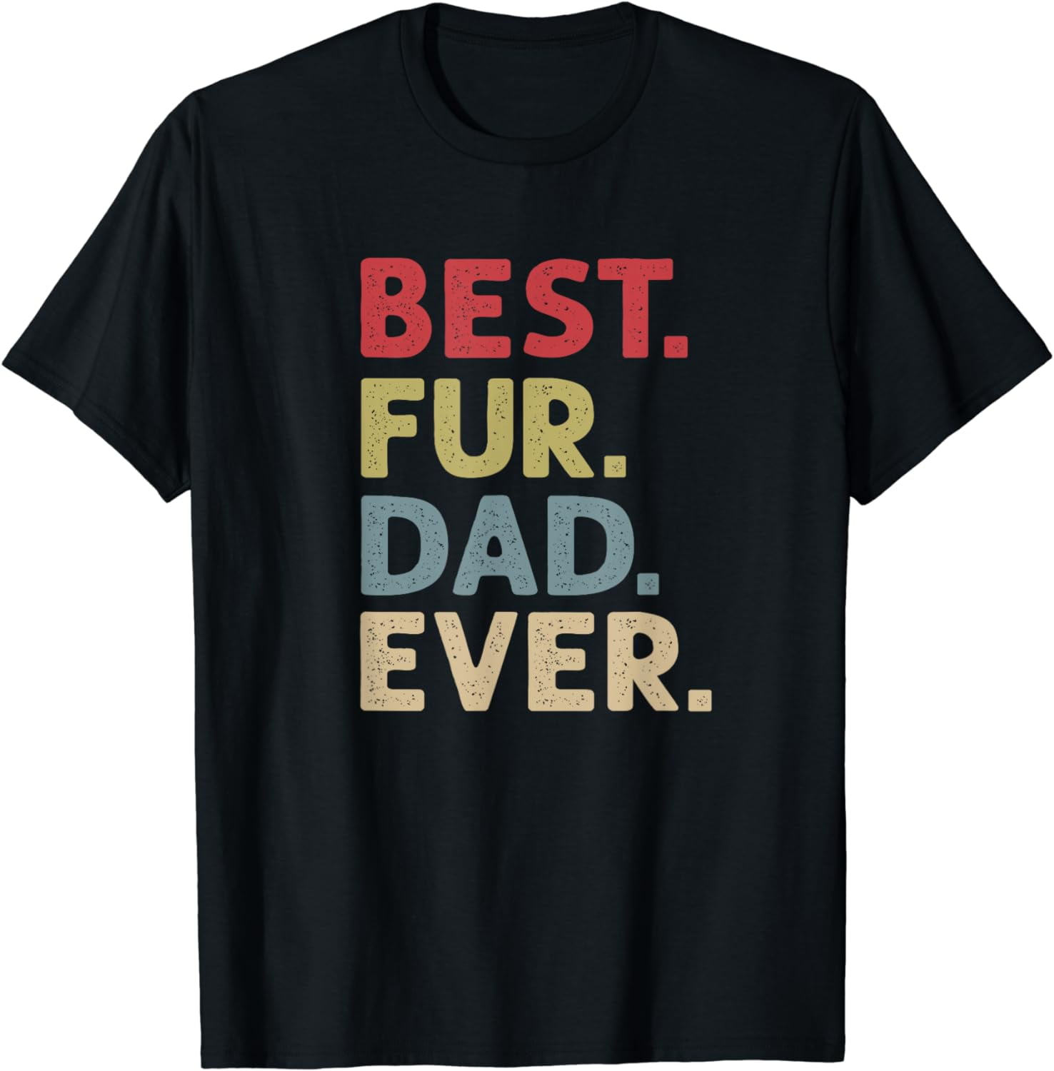 Best Fur Dad Ever Design for Men Cat Daddy or Dog Father T-Shirt ...