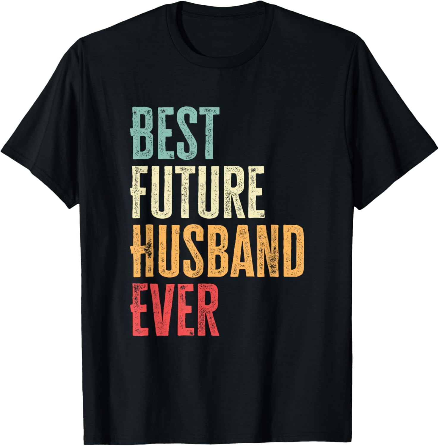 Best Future Husband Ever Funny Future Husband Saying T-Shirt Casual ...