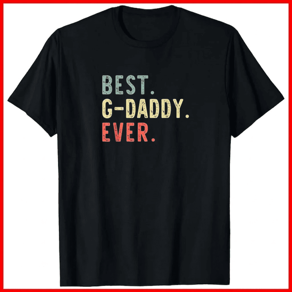 Best G Daddy Ever Funny Vintage Retro GDaddy Grandfather Slogan Top ...