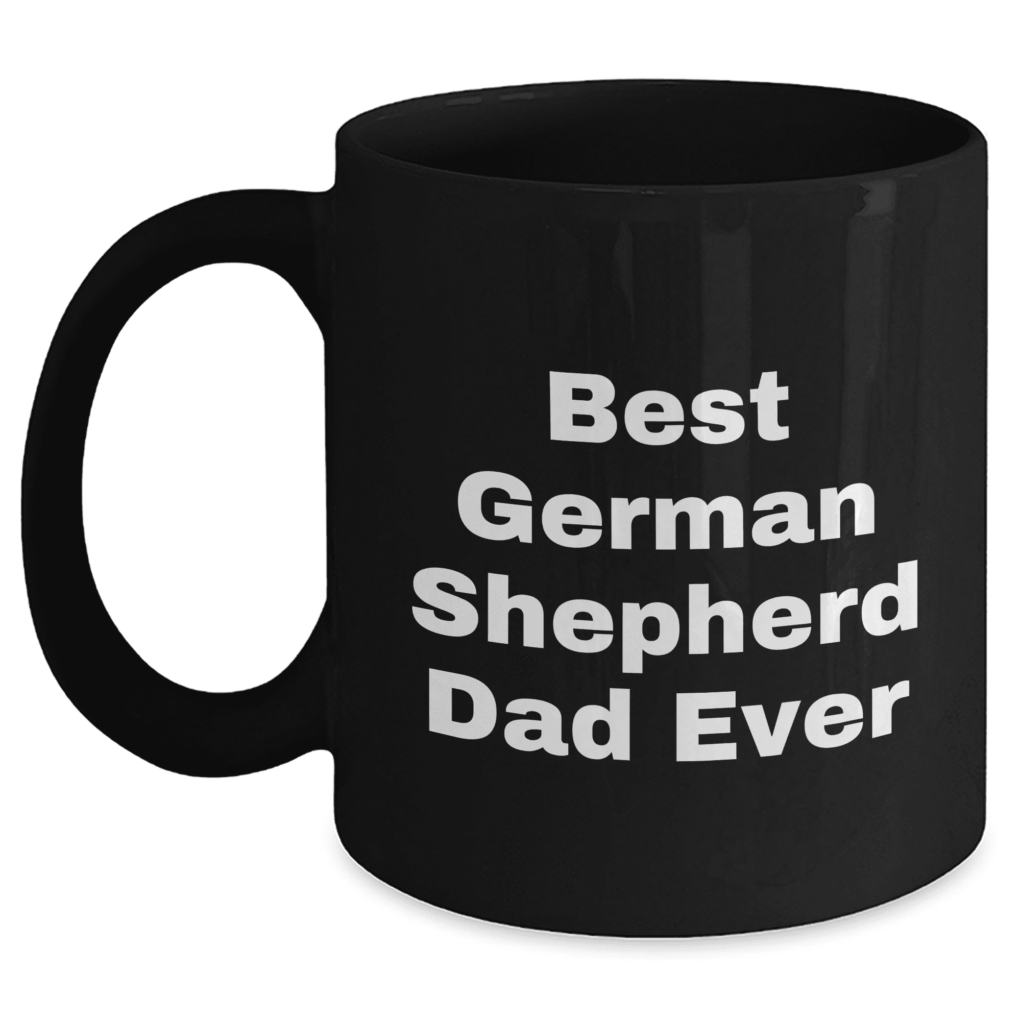Best German Shepherd Dad Ever Black Coffee Mug - Funny Father's Day ...