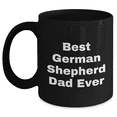 Best German Shepherd Dad Ever Black Coffee Mug - Funny Father's Day ...