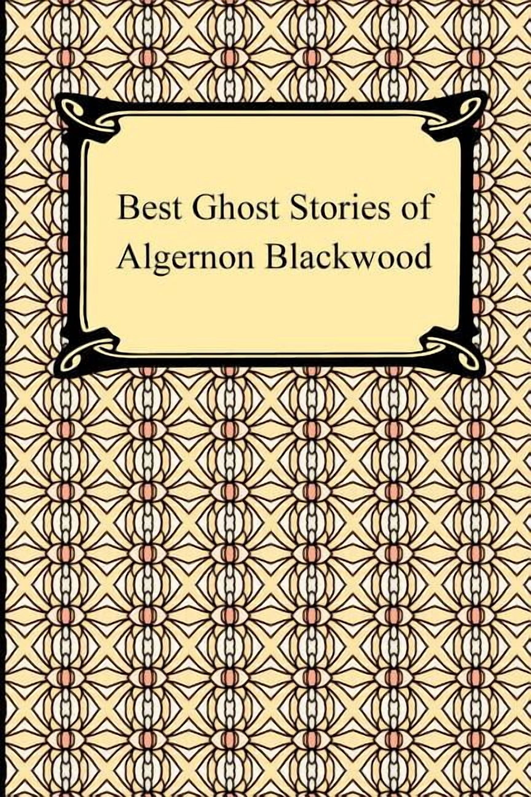 Best Ghost Stories of Algernon Blackwood (Paperback) - Walmart.com