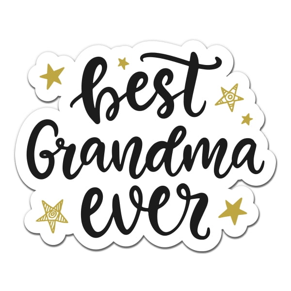 Best Grandma Ever - 5" Vinyl Sticker - For Car Laptop I-Pad ...