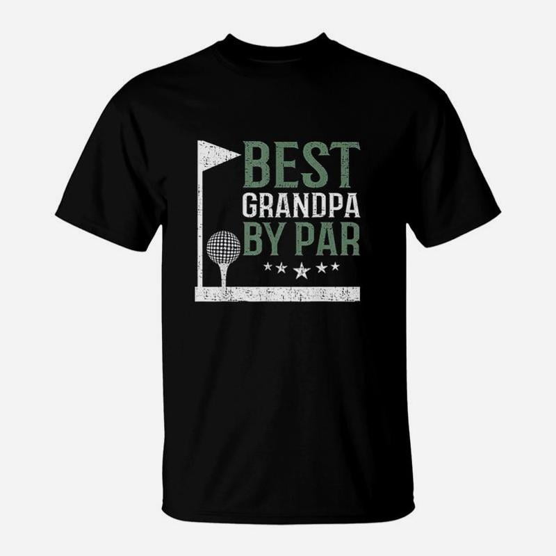Best Grandpa By Par Golf Lover Fathers Day Funny Dad Gift TShirt ...
