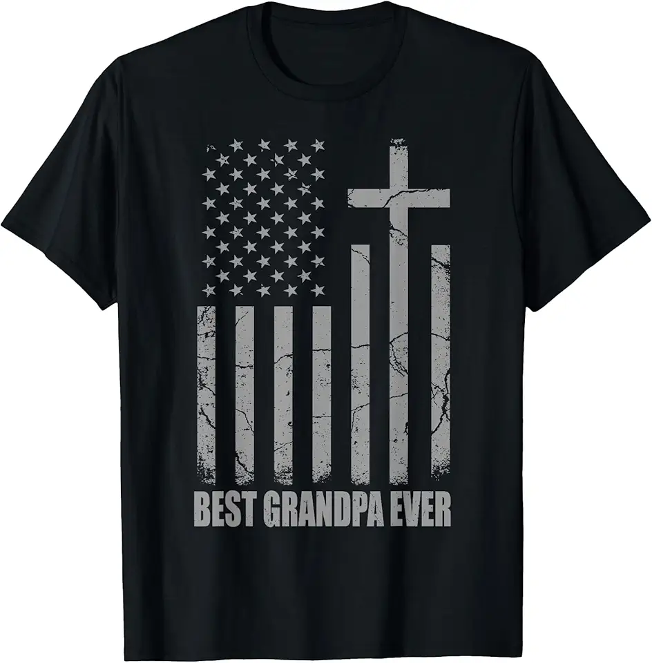 Best Grandpa Ever Christian Patriotic Grandpa Fathers Day T-Shirt ...