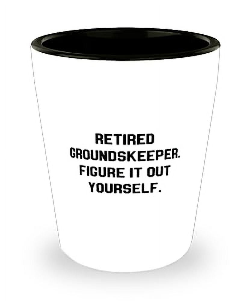 Best Groundskeeper Gifts, Retired, Gag Birthday Shot Glass Gifts Idea ...