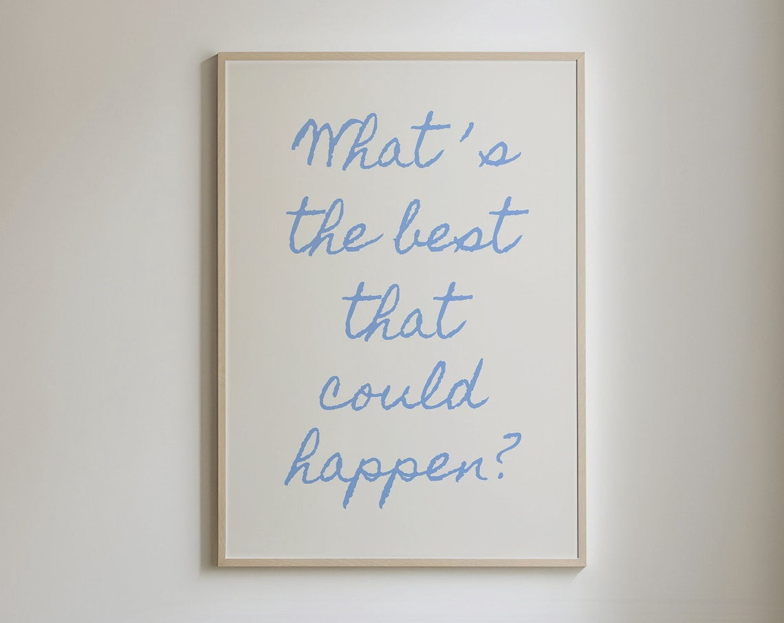 What'S The Best That Could Happen Print • Uplifting Quote Art Print ...