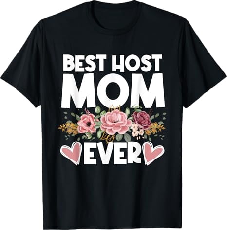 Best Host Mom Ever Exchange Student Parent Host Mother T-Shirt ...