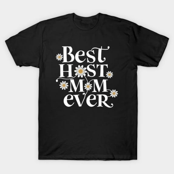 Best Host Mom Ever Floral TypoDesign Funny Host Family Design H40504 ...