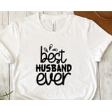Best Husband Ever Fatheramp39s Day Shirt Funny Dad Birthday Gift for ...
