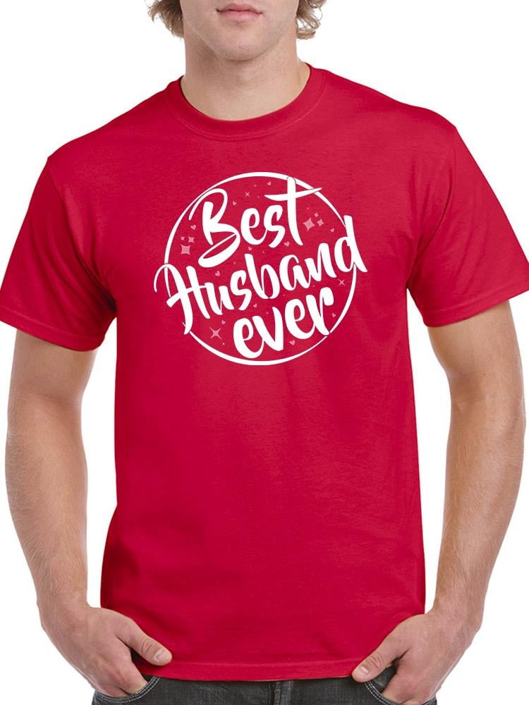 Best Husband Ever T-Shirt Men -Smartprints Designs, Male Small - Walmart.com