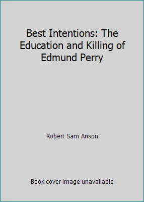Pre-Owned Best Intentions: The Education and Killing of Edmund Perry ...