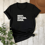 Best Intern Ever Funny Intern Quotes Job Humor Unisex T-Shirt, S-5XL ...