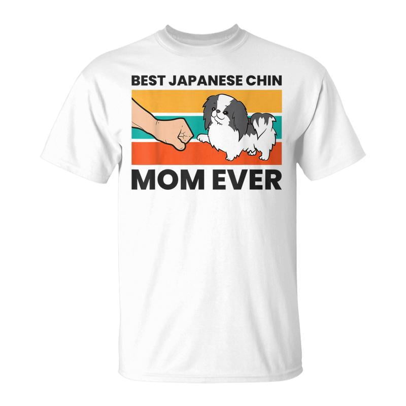 Best Japanese Chin Mom Ever Japanese Spaniel Mom Unisex TShirt ...