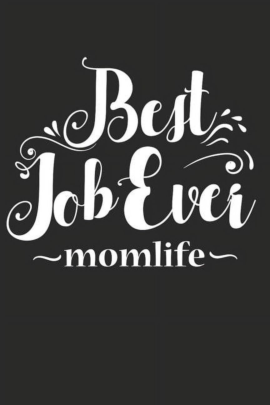Best Job Ever Mom Life: Blank Lined Writing Journal Notebook Diary 6x9 ...