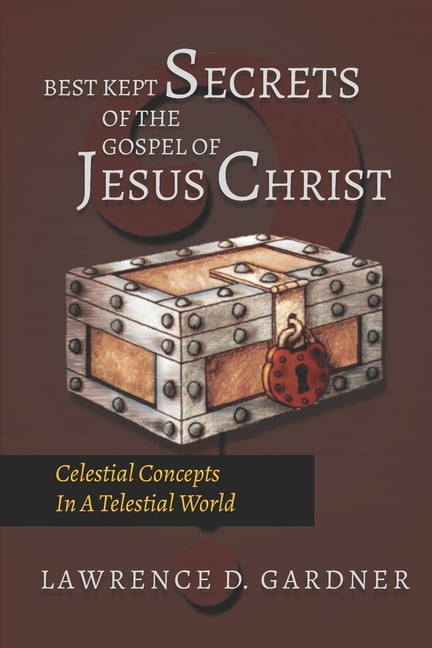 Best Kept Secrets of The Gospel of Jesus Christ : Celestial Concepts In ...