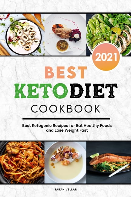 Best Keto Diet Cookbook 2021: Best Ketogenic Recipes for Eat Healthy Foods and Lose Weight Fast ...