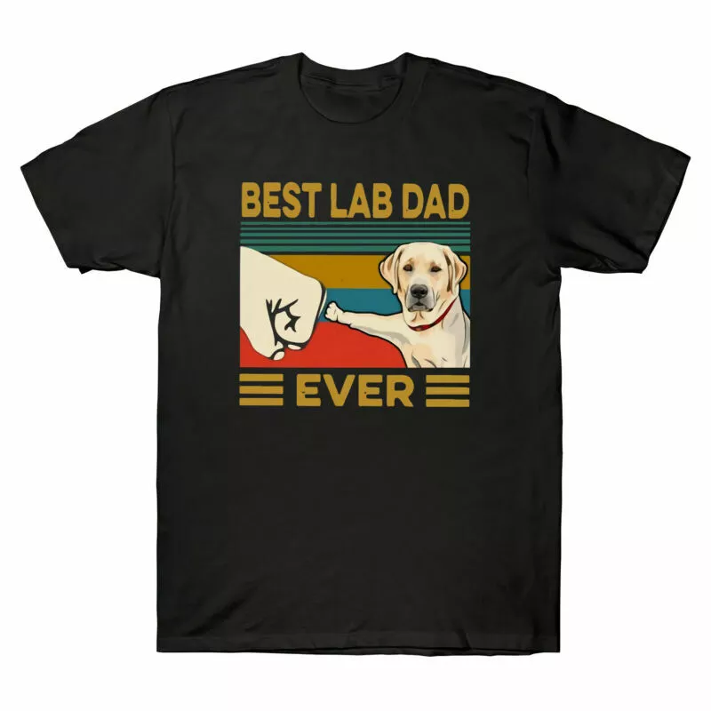 Best Lab Dad Ever Funny Labrador Lover Bump Fit Vintage Men'S T-Shirt ...