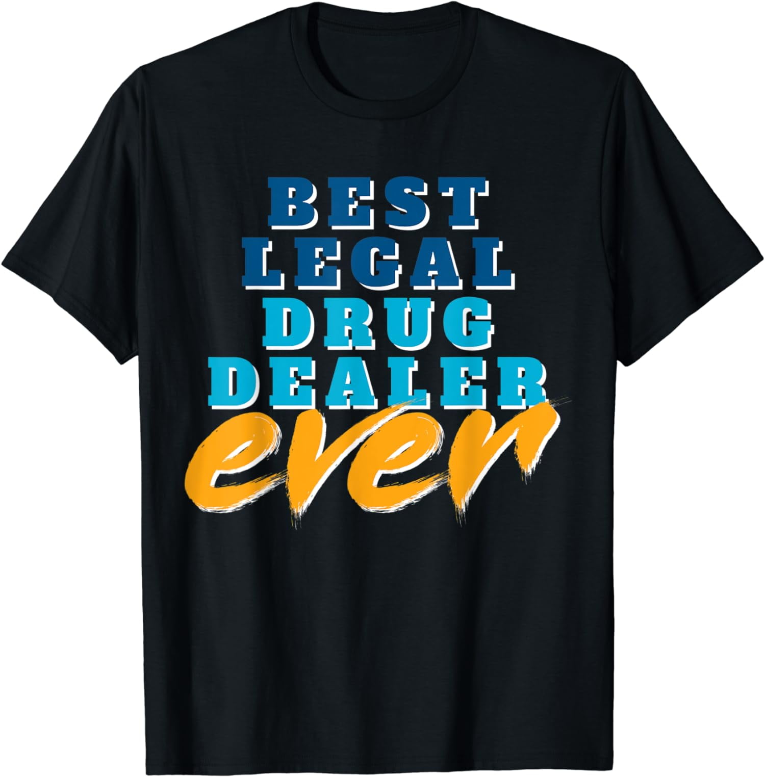 Best Legal Drug Dealer Ever Pharmacist T-Shirt - Walmart.com
