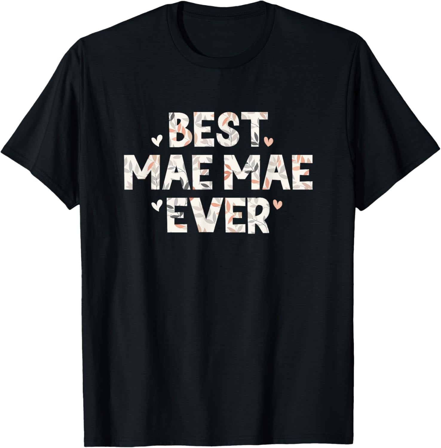 Best Mae-Mae Ever Floral Family Love Hearts MaeMae T-Shirt - Walmart.com