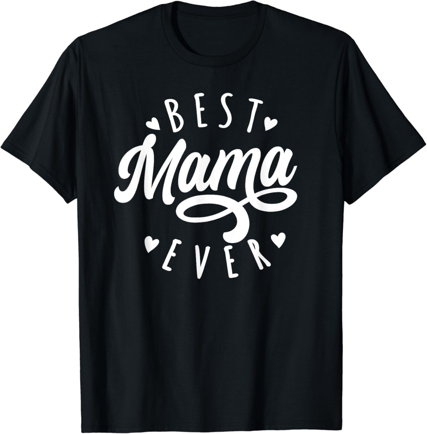 Best Mama Ever - Modern Calligraphy Font Mother'S Gift Mama T-Shirt ...