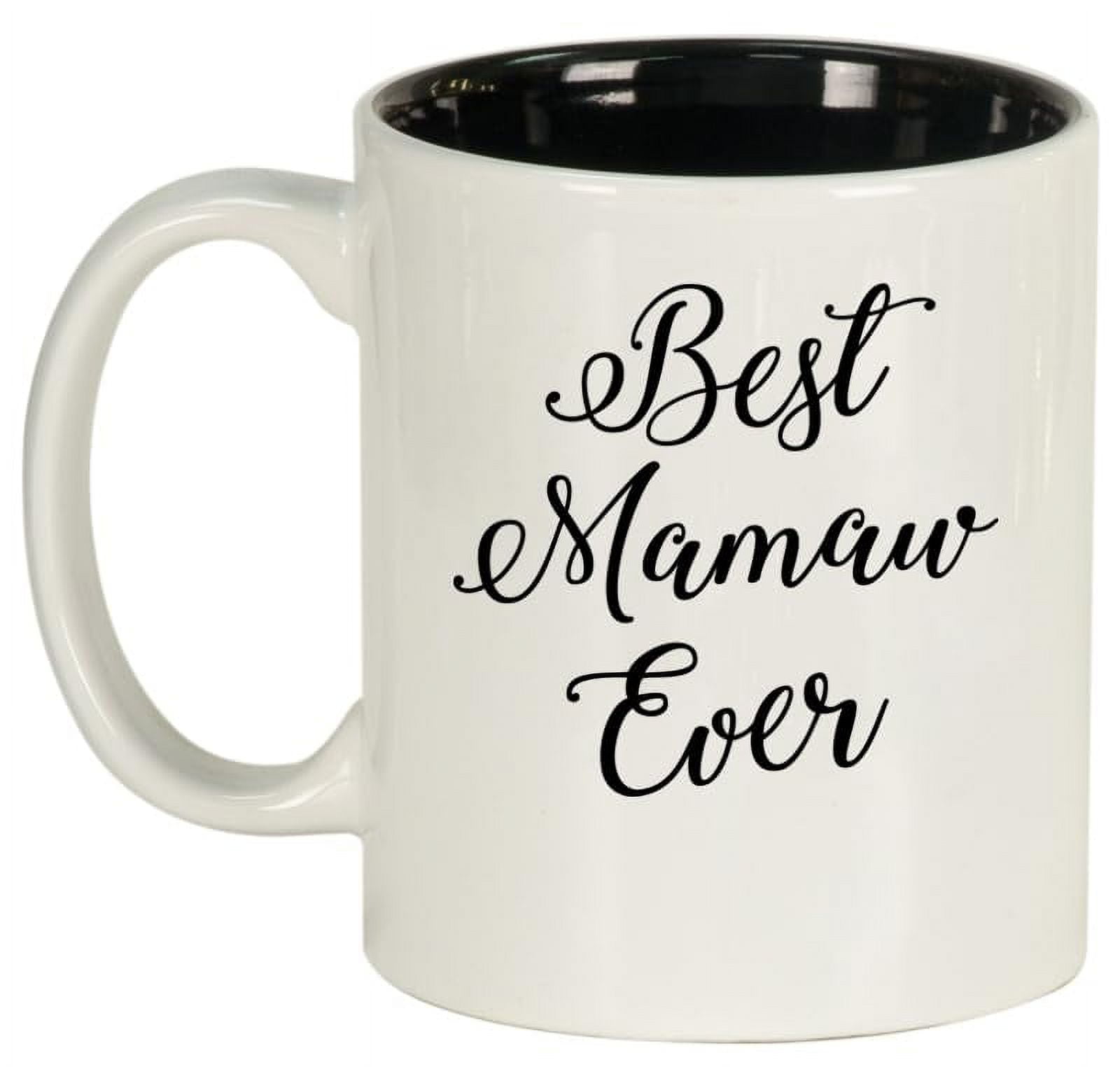 Best Mamaw Ever Ceramic Coffee Mug Tea Cup T For Her Friend