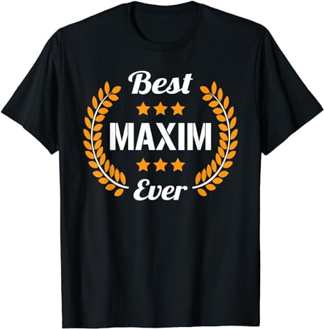Best Maxim Ever Funny Saying First Name Maxim T-Shirt - Walmart.com