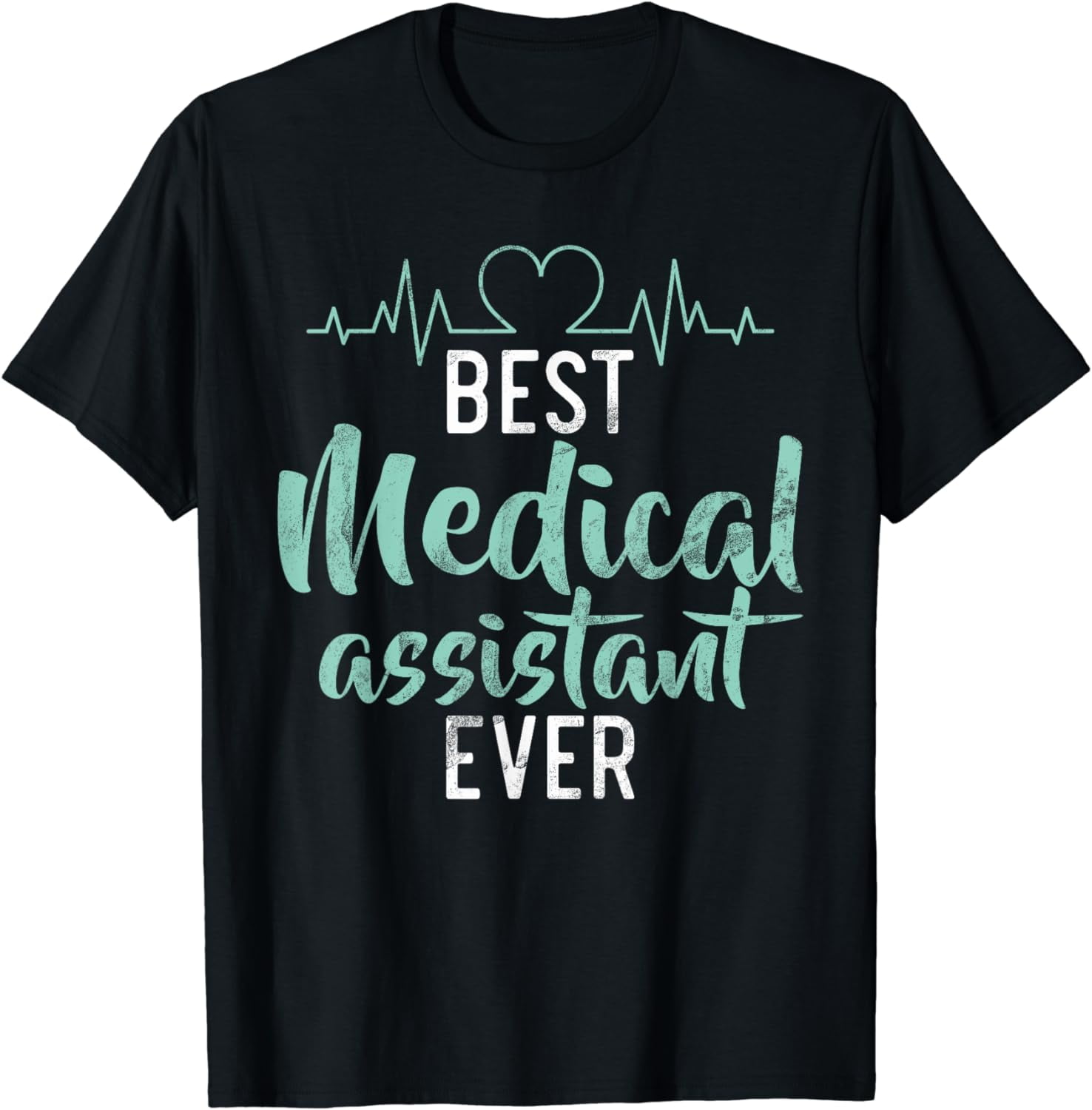 Best Medical Assistant Ever Medical Assistant T-Shirt - Walmart.com