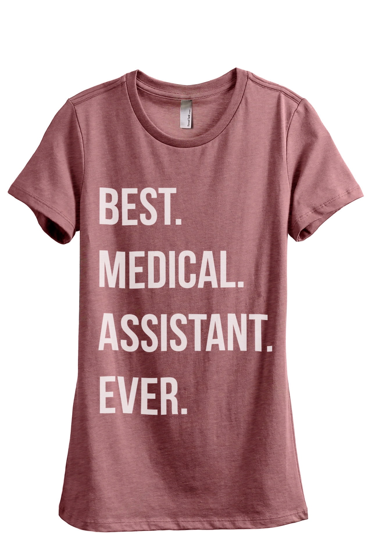 Best Medical Assistant Ever Women's Fashion Relaxed T-Shirt Tee Heather ...