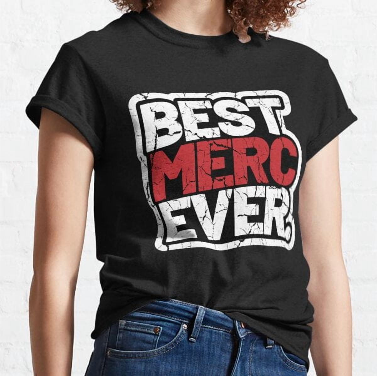 Best Merc Ever Classic T-shirt - Walmart.com