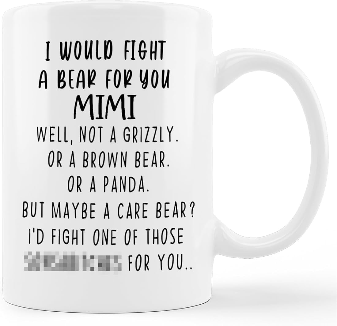 Best Mimi Mug Cup,I Would Fight A Bear For You Mimi Ceramic Mug-11oz ...