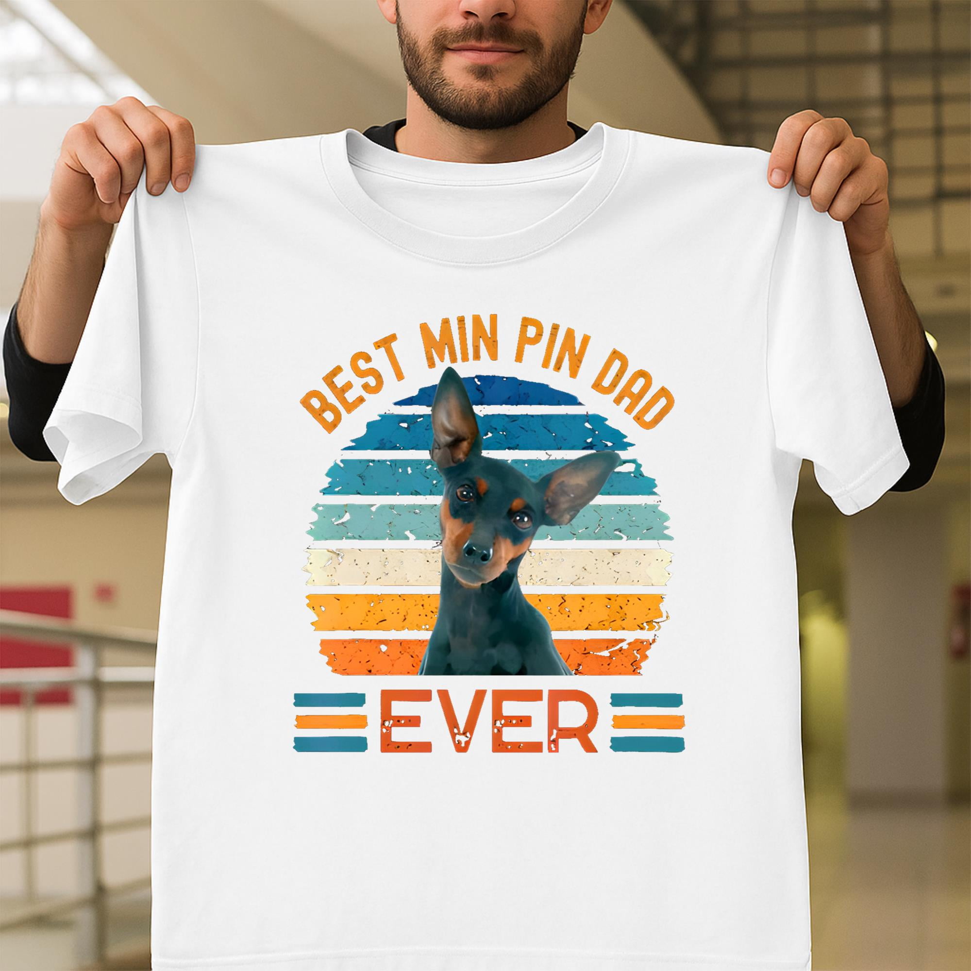 Best Min Pin Dad Ever Miniature Pinscher Dog Breed, Father's Day V61290 ...