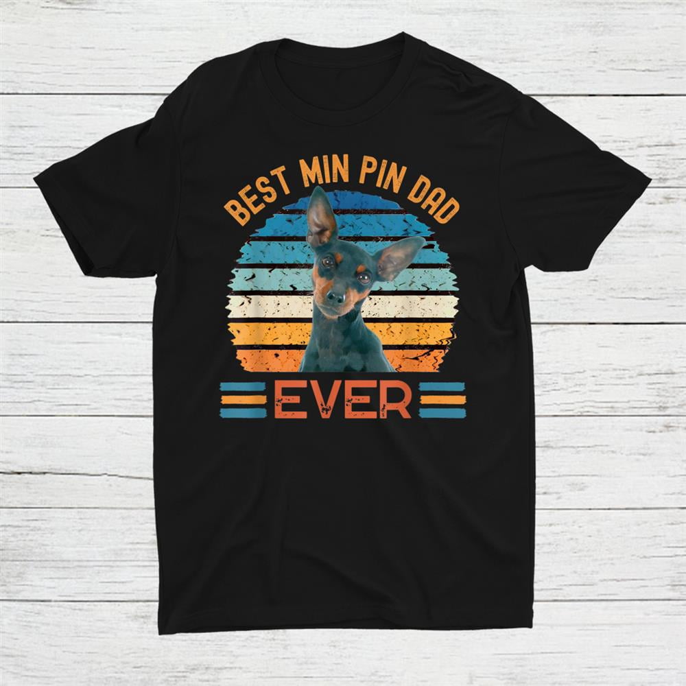 Best Min Pin Dad Ever Retro Sunset Miniature Pinscher Unisex T-Shirt, S ...