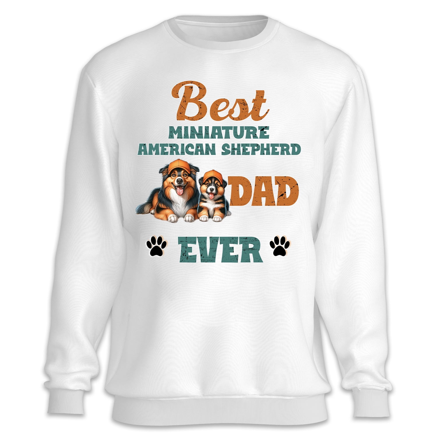 Best Miniature American Shepherd Dad Ever Happy Father's Day Sweatshirt ...