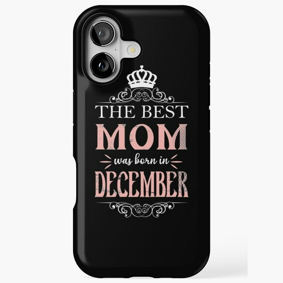 Best Mom Born in December Birthday Quote Design iPhone Case 17 16 15 14 ...