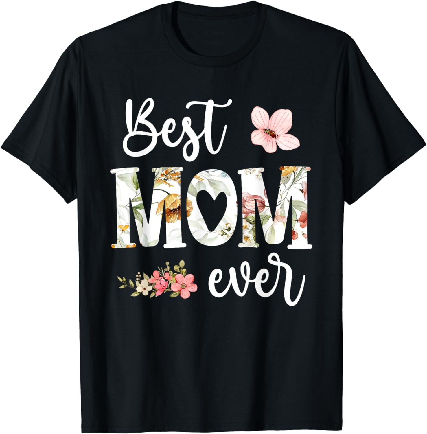 Best Mom Ever Flower Mama Cute Mommy Mother's Day Floral Mom T-Shirt ...