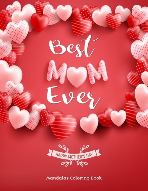 Best Mom Ever: Gift for Mom and Grandma, 100 Unique Mandalas Adult ...