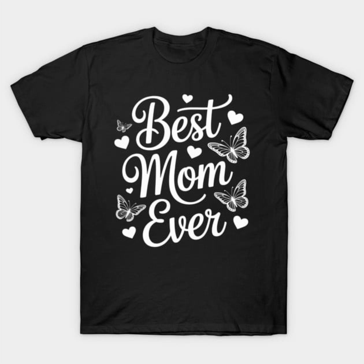 Best Mom Ever Mother Day Butterflies Heart Parent Family Apparel Unisex ...