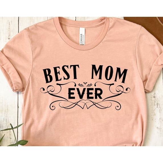 Best Mom Ever Shirt Gift For Mama Mother Mom Shirt Cute Mom Shirts ...
