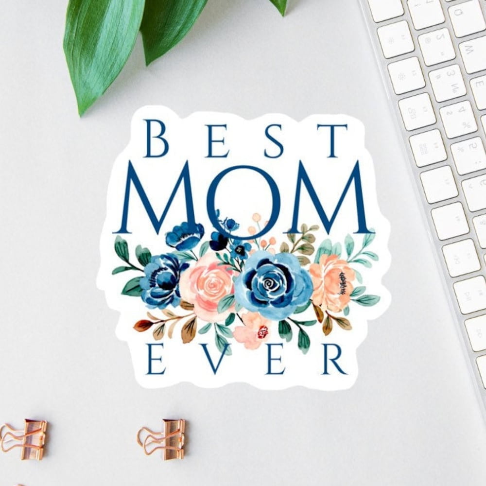 Best Mom Ever Sticker, Floral Mom Sticker, Mother'S Day Gift, Floral ...