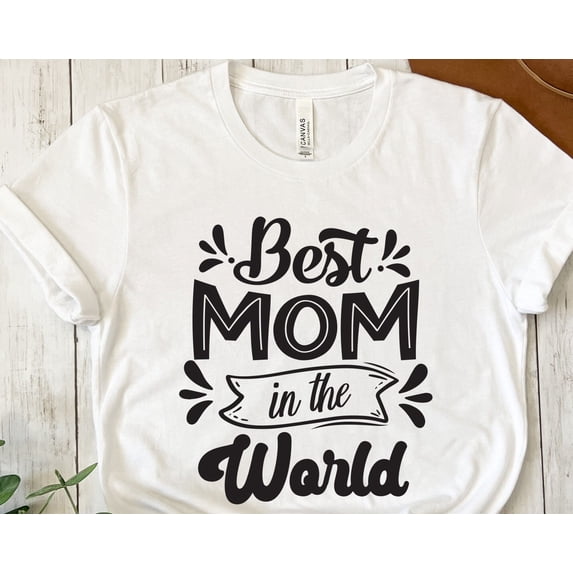 Best Mom In The World Shirt Best Mom Shirt Motheramp39s Day Gift ...