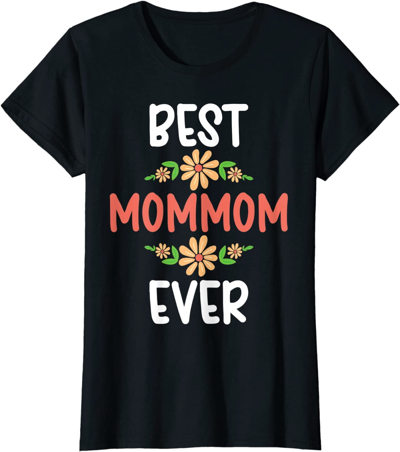 Best MomMom Ever Flower Floral Design Cute Mothers Day T-Shirt ...