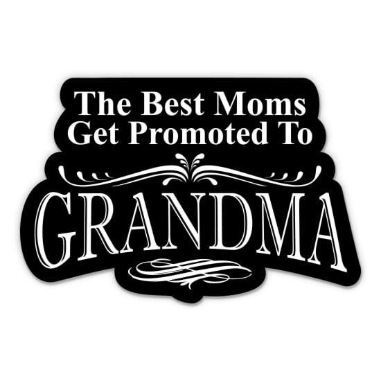 Best Moms Get Promoted To Grandma - 8" Vinyl Sticker - For Car Laptop I ...
