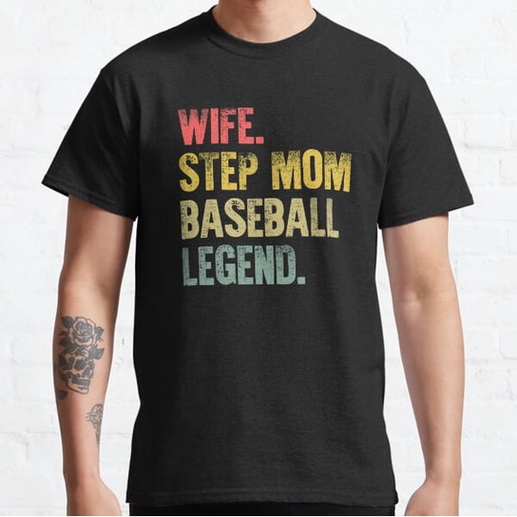 Best Mother Women T Shirt Wife Step Mom Baseball Legend Classic T-shirt ...