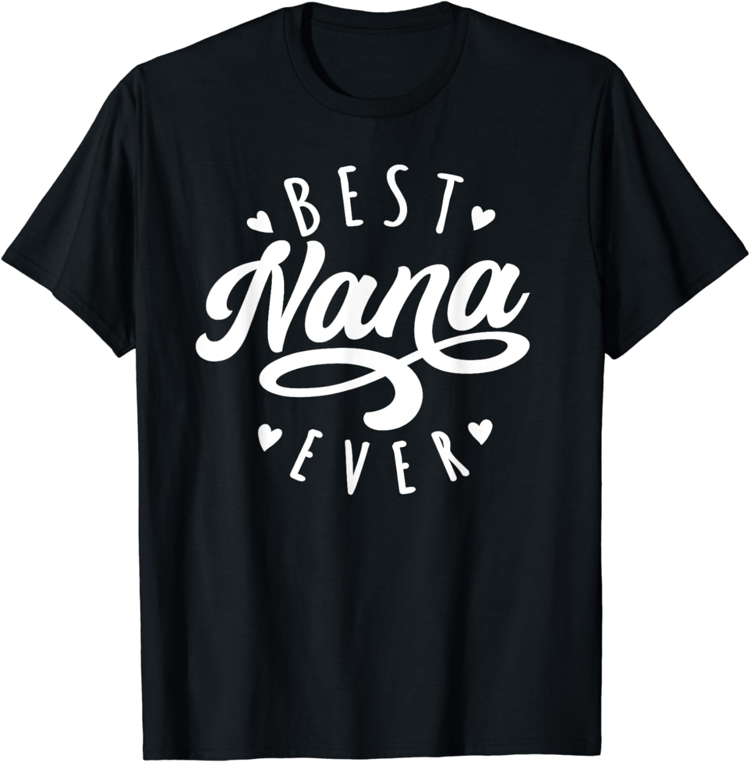 Best Nana Ever - Modern Calligraphy Font Mother's Day Nana T-Shirt ...