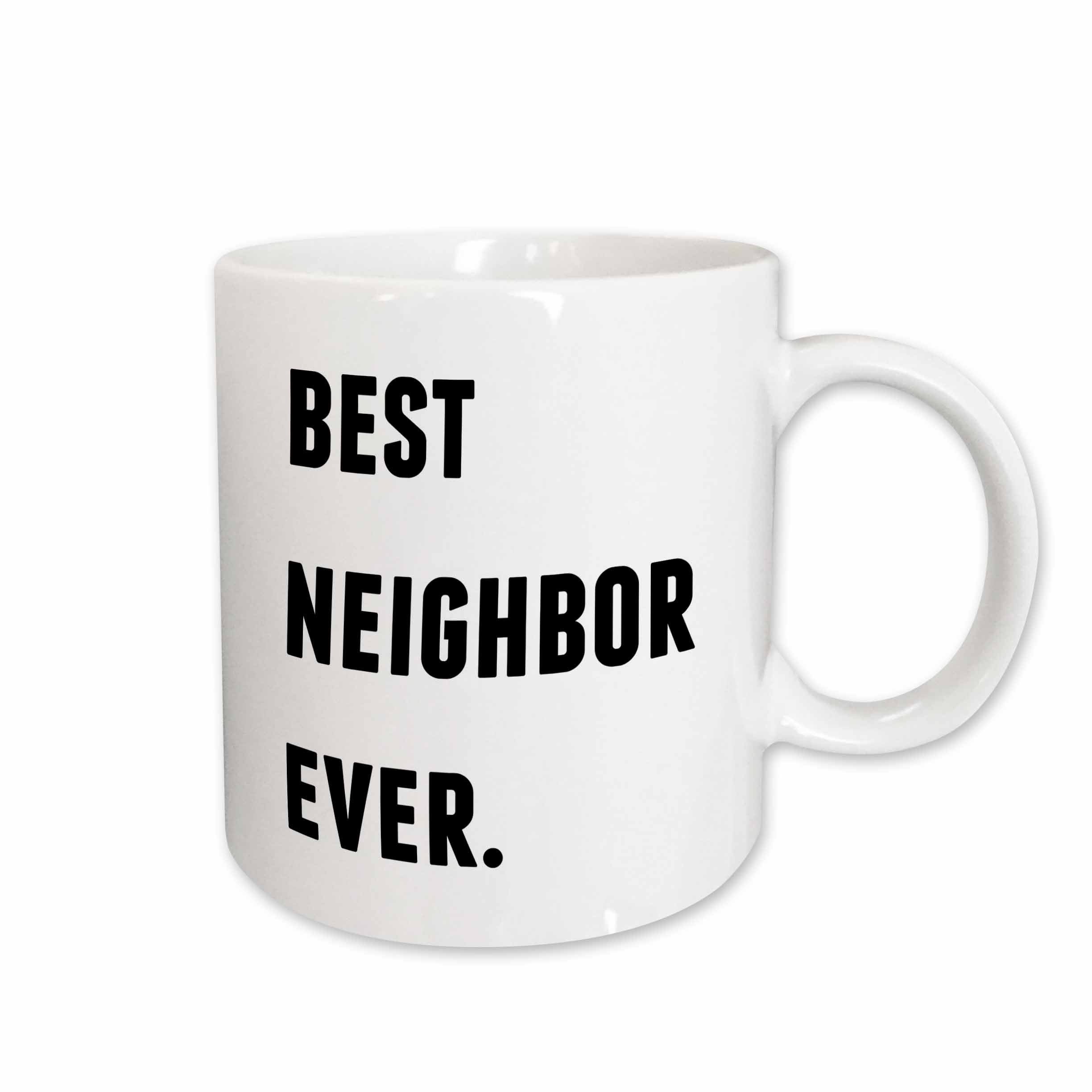 Best Neighbor Ever, Black Letters On A White Background 11oz Mug mug ...