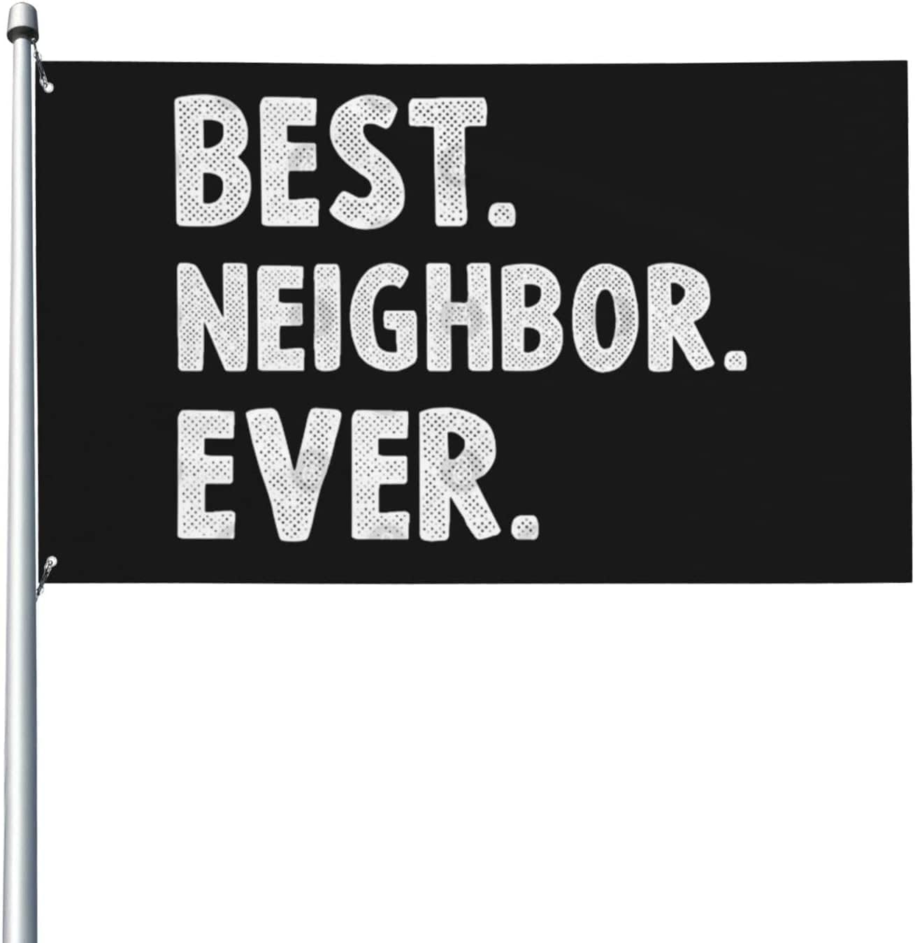 Best Neighbor Ever Garden 3x5Ft Flag Outdoor Indoor Party Home House ...