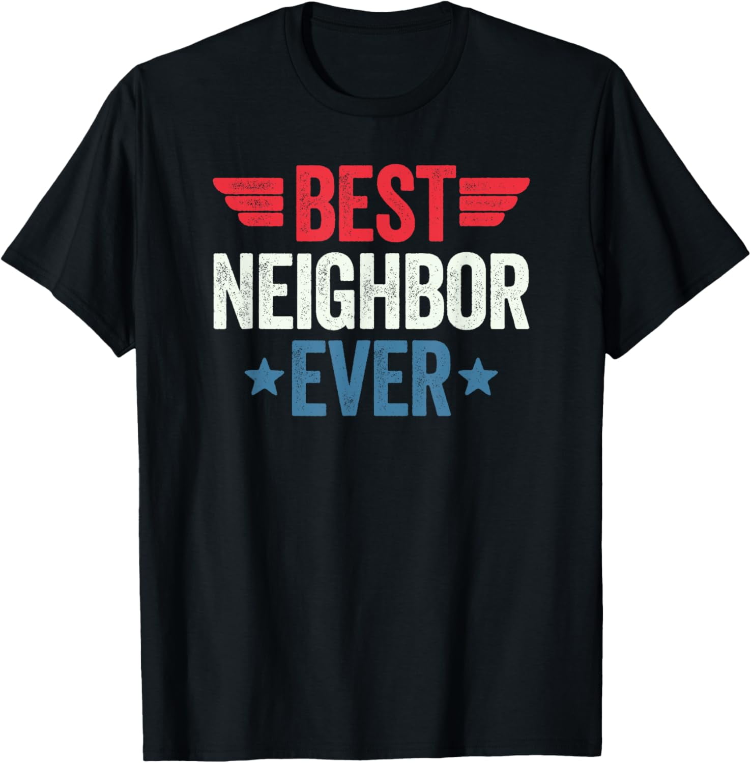 Best Neighbor Ever Humorous and funny, and very popular T-Shirt ...