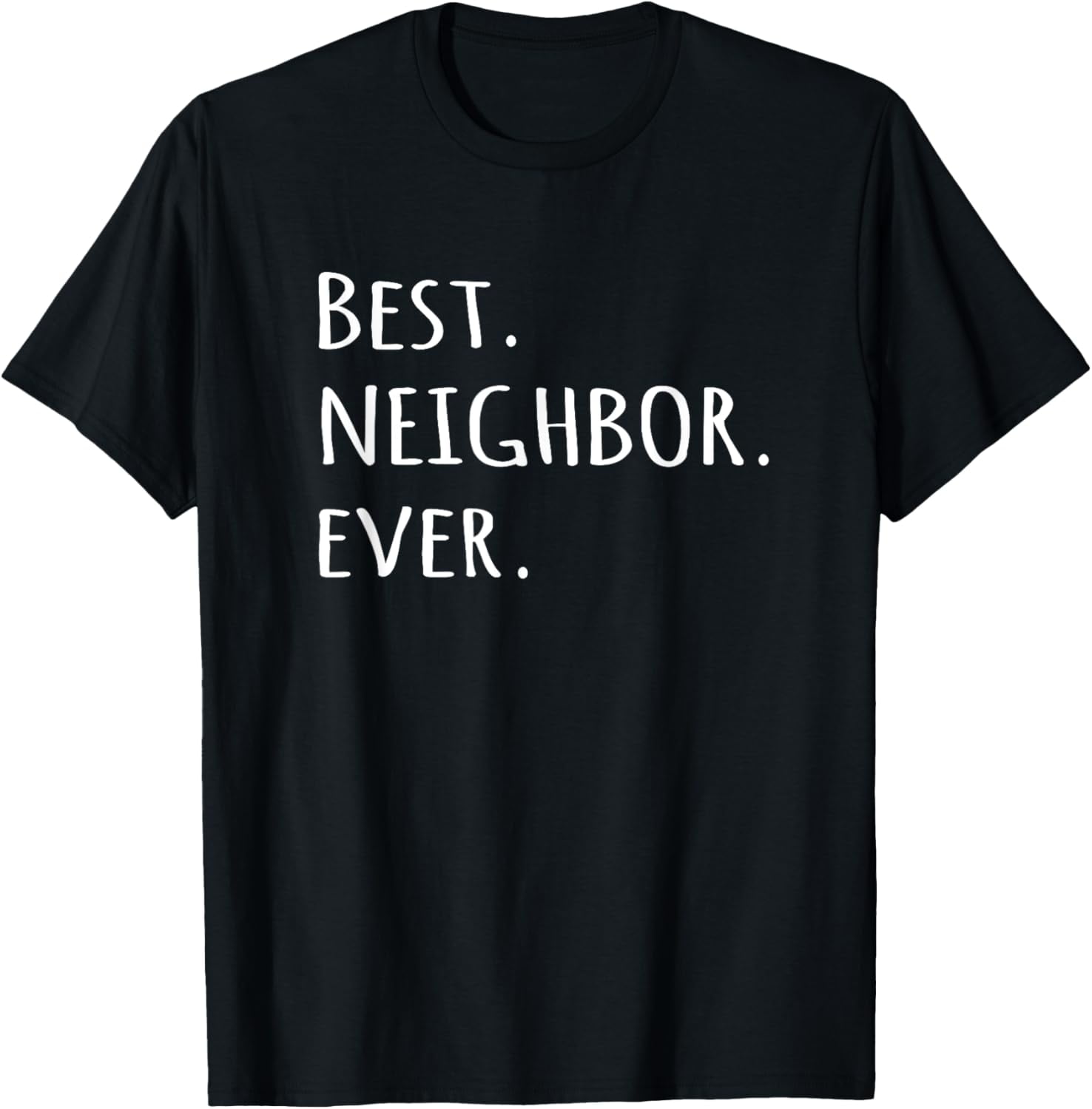 Best Neighbor Ever T-shirt - fun friend next door tshirt tee T-ShirtMen ...